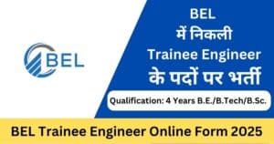 BEL Trainee Engineer Online Form 2025: Apply for 47 Posts